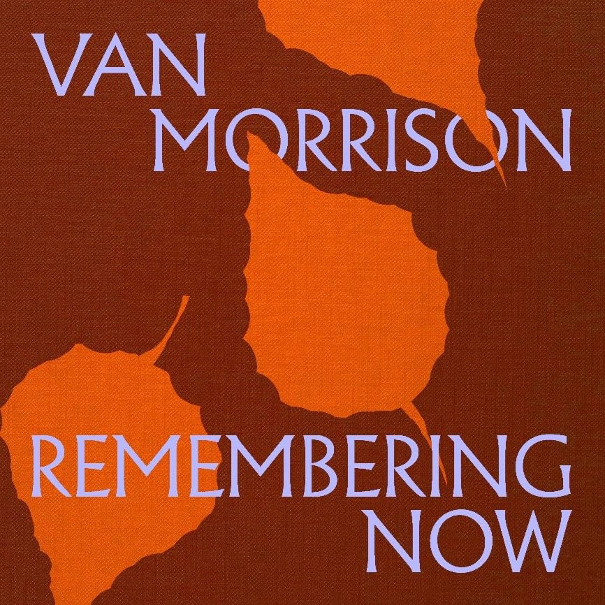 Review: Van Morrison - REMEMBERING NOW - Musikexpress